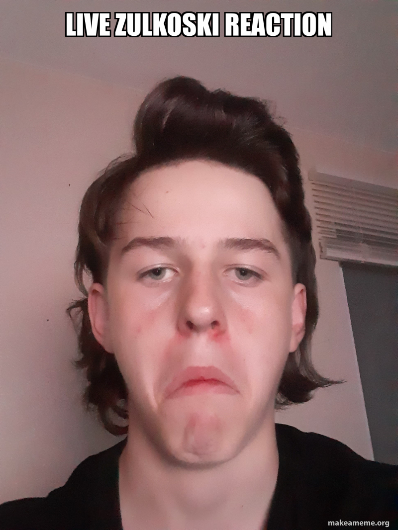 Live Zulkoski reaction Meme Generator