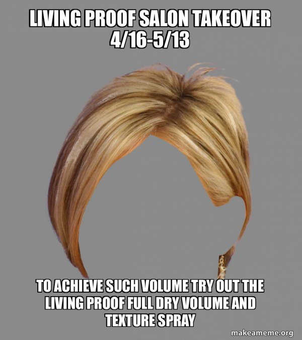 Living Proof Salon Takeover 4/16-5/13 To achieve such volume try out ...