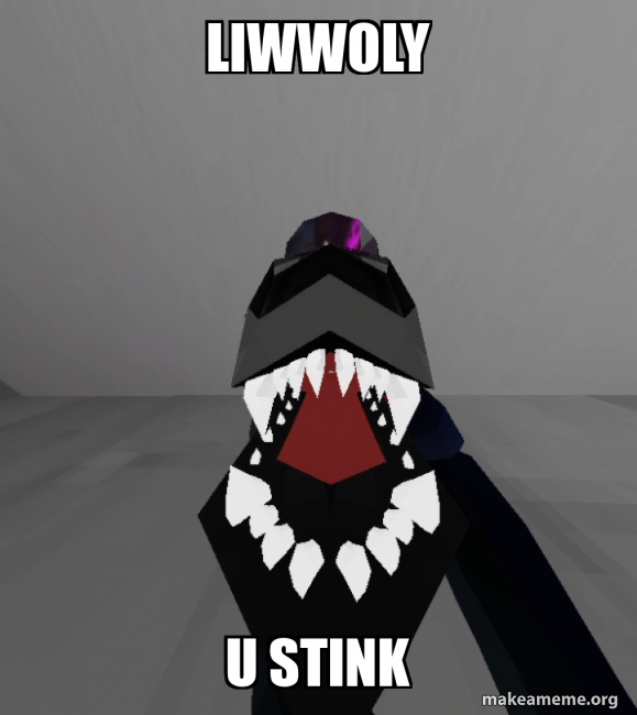 liwwoly u stink Meme Generator