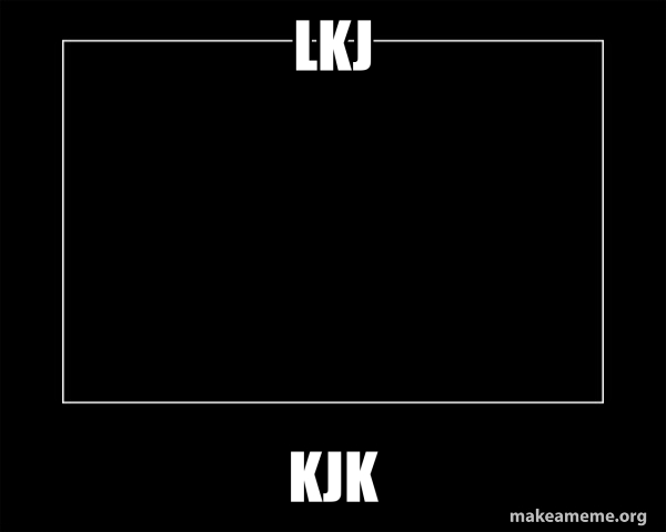 lkj kjk - Motivational Meme Meme Generator