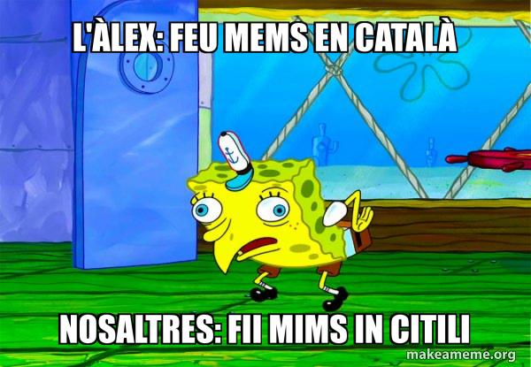 L'Àlex: FEU MEMS EN CATALÀ NOSALTRES: FII MIMS IN CITILI - Mocking ...
