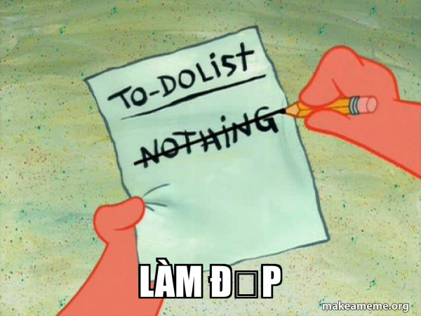 Làm Đẹp - TO-DO List Meme Generator