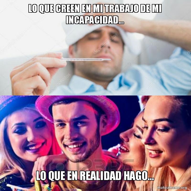 LO QUE CREEN EN MI TRABAJO DE MI INCAPACIDAD... LO QUE EN REALIDAD HAGO ...