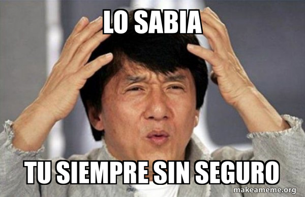 lo sabia tu siempre sin seguro - Jackie Chan Why? Meme Generator