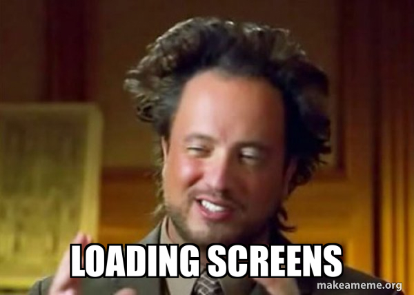 Loading Screens - Ancient Aliens - Crazy History Channel Guy Meme Generator