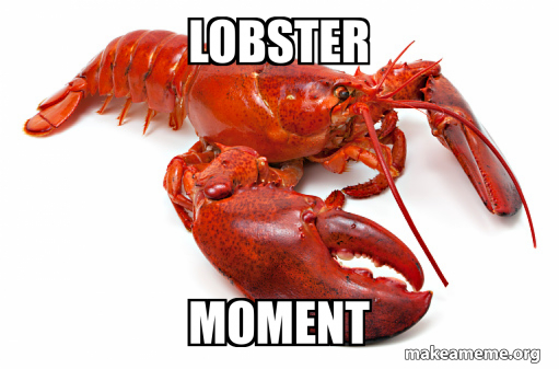 lobster moment Meme Generator
