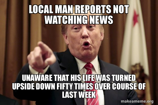 local man reports not watching news unaware that his life was turned ...