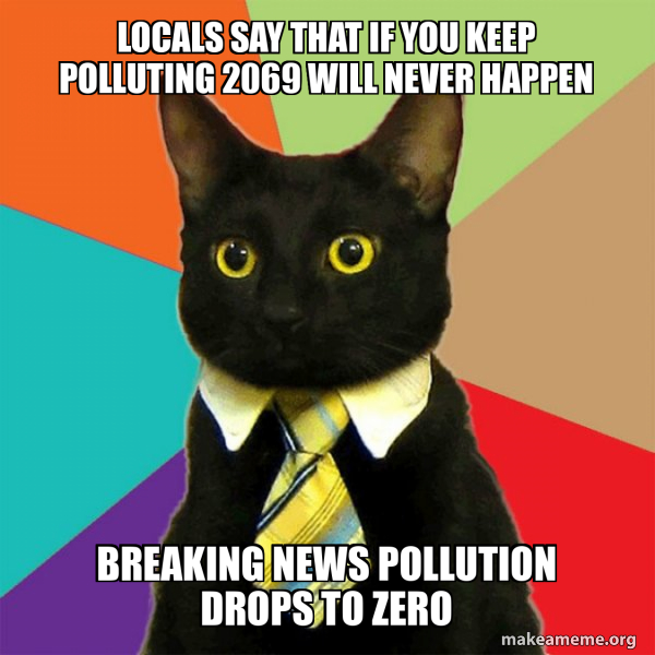 locals say that if you keep polluting 2069 will never happen breaking ...