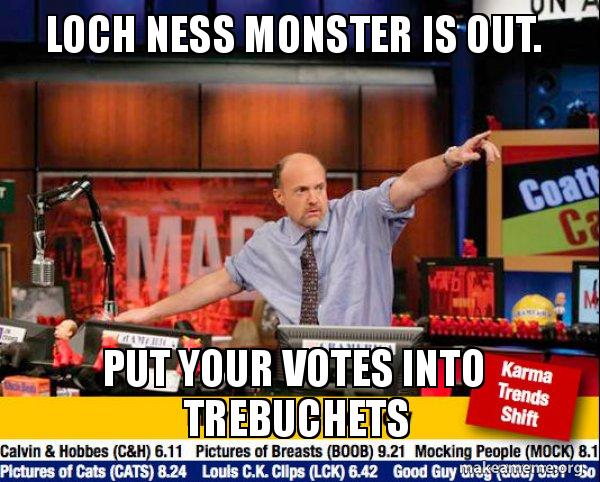 Loch Ness Monster is out. Put your votes into Trebuchets - Mad Karma ...