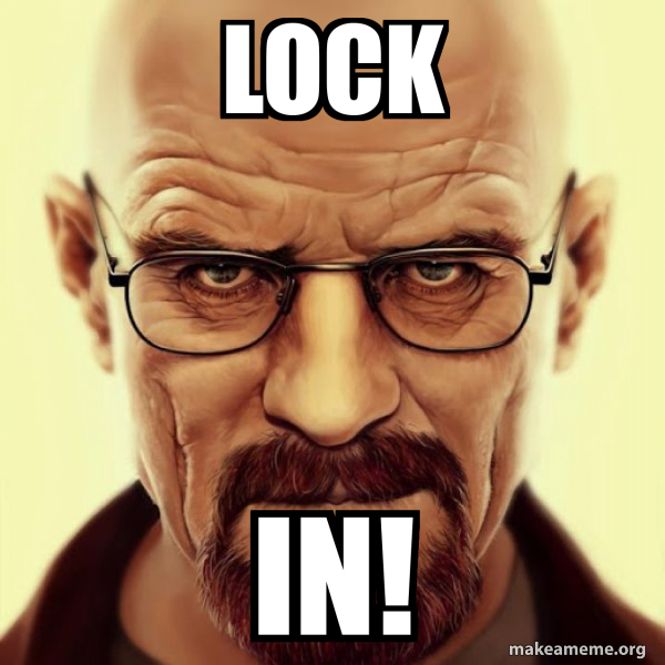 LOCK In! - Walter White Breaking Bad Meme Generator