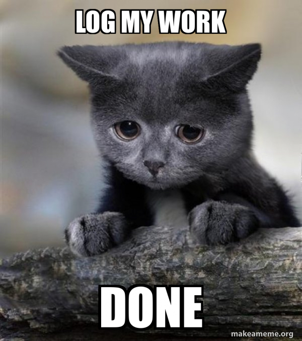 log my work done - Confession Cat Meme Generator