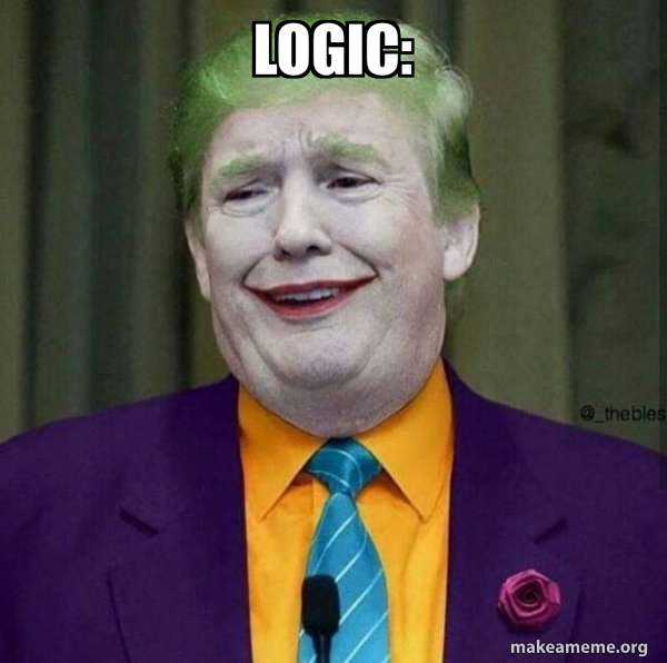 logic: - Donald Trump - The Joker Meme Generator