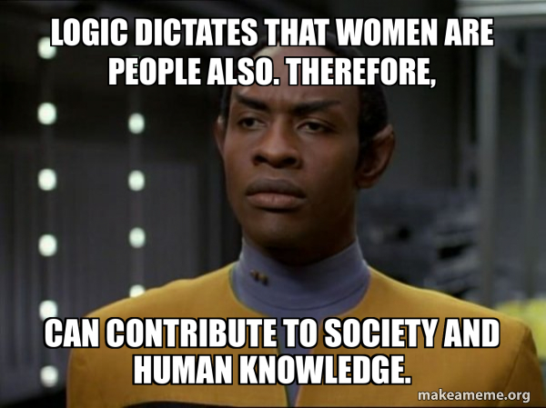 Logic Dictates That Women Are People Also. Therefore, Can Contribute To ...