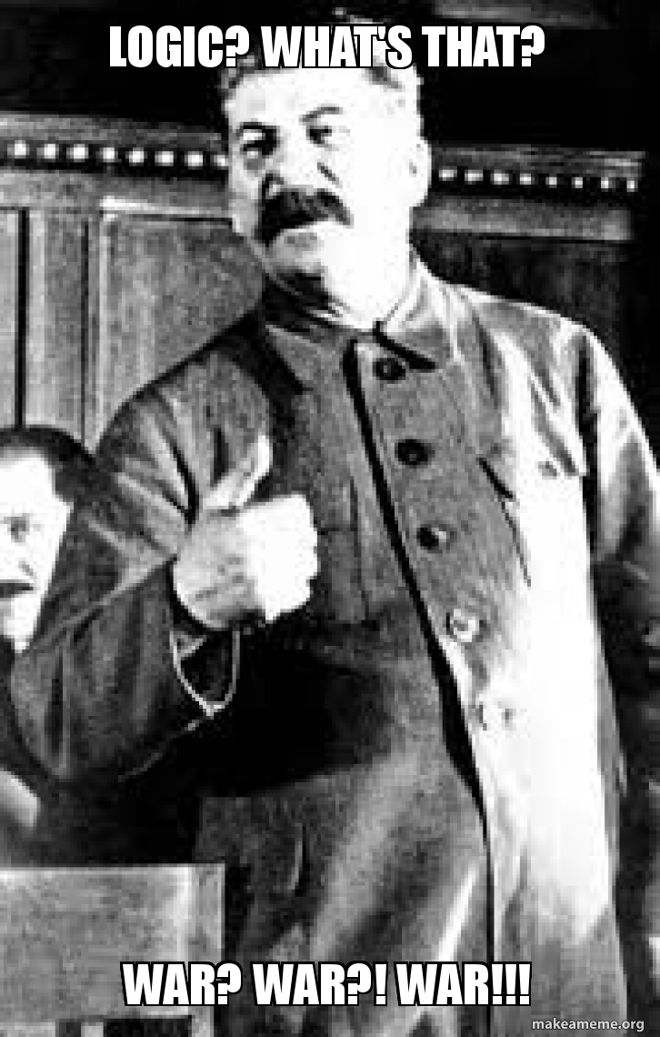 Logic? What's That? War? War?! War!!! Meme Generator