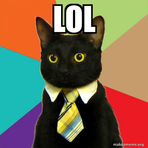 lol - Business Cat Meme Generator