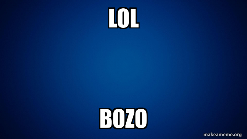 lol bozo Meme Generator