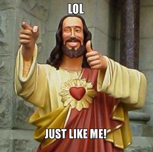 Lol Just like me! - Lol Meme Generator