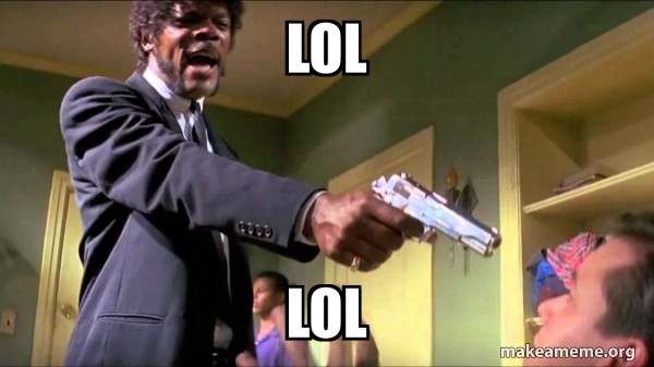Lol Lol - Samuel L. Jackson Say What Meme Generator