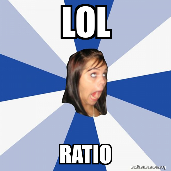 Lol Ratio - Annoying Facebook Girl Meme Generator