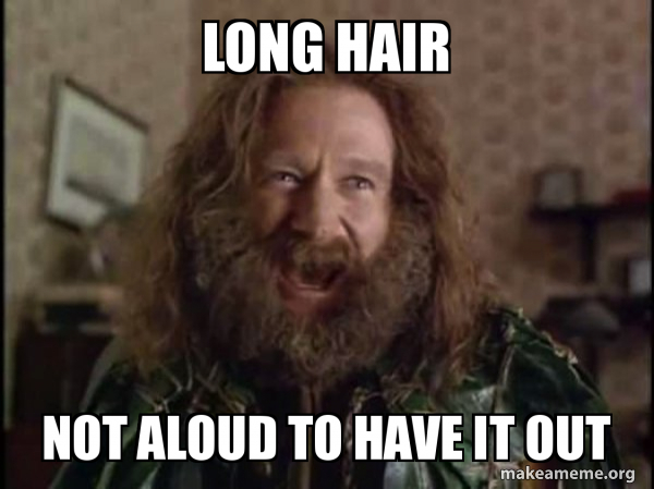 long hair not aloud to have it out - Robin Williams - What year is it ...