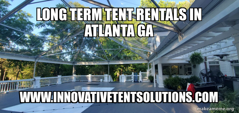 Long Term Tent Rentals in Atlanta GA www.innovativetentsolutions.com ...