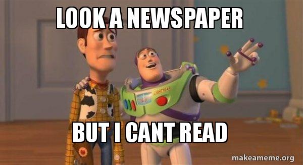 Look a newspaper but i cant read - Buzz and Woody (Toy Story) Meme Meme ...
