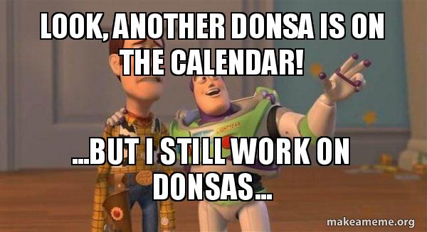 Look, another DONSA is on the Calendar! ...but I still work on DONSAs ...