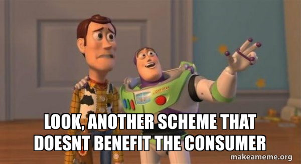 look, another scheme that doesnt benefit the consumer - Buzz and Woody ...