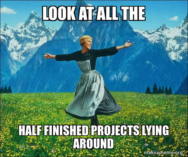 look at all the half finished projects lying around - Sound of Music ...