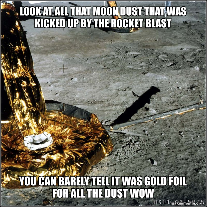 look at all that moon dust that was kicked up by the rocket blast you ...