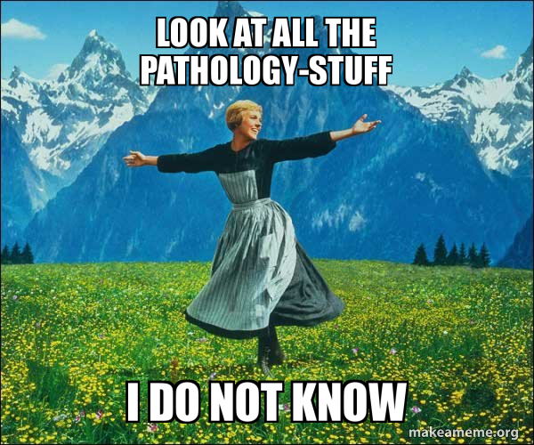 Look at all the pathology-stuff i do not know - Sound of Music Meme ...