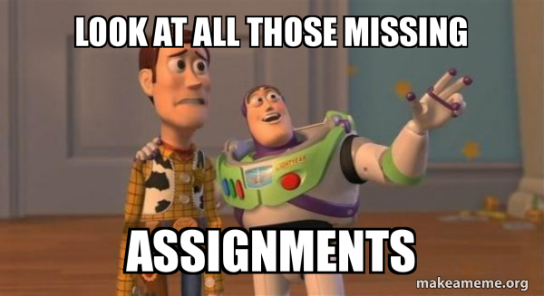 look at all those missing assignments - Buzz and Woody (Toy Story) Meme ...