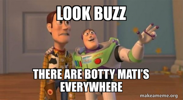 Look Buzz There are botty Mati’s everywhere - Buzz and Woody (Toy Story) Meme Meme Generator