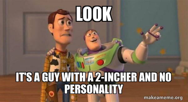Look It's a guy with a 2-incher and no personality - Buzz and Woody ...