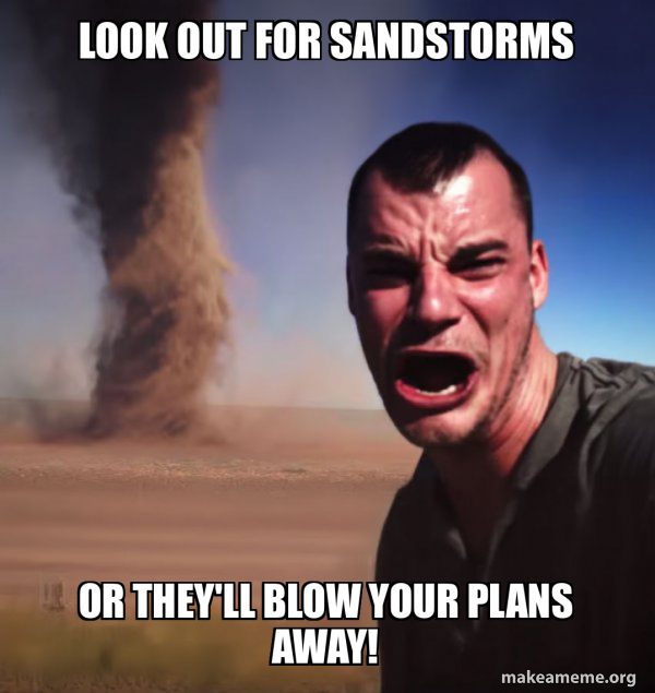 LOOK OUT FOR SANDSTORMS OR THEY'LL BLOW YOUR PLANS AWAY! - Tornado Guy ...