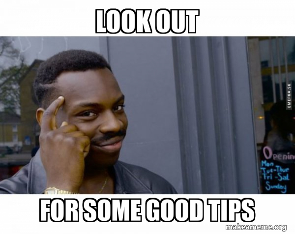 Look out for some good tips - Roll Safe Black Guy Pointing at His Head ...