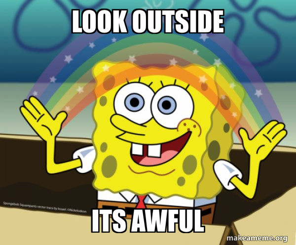 look outside its awful - Rainbow SpongeBob Meme Generator