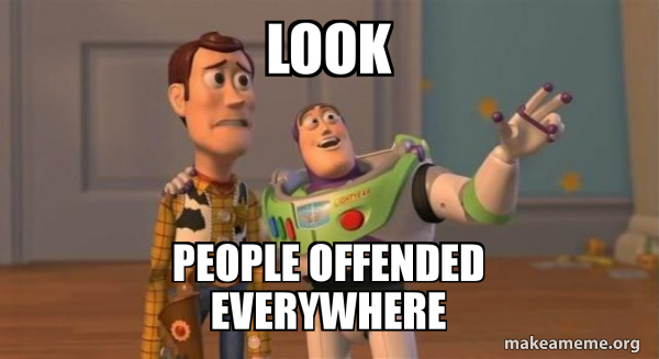 Look people offended everywhere - Buzz and Woody (Toy Story) Meme Meme ...
