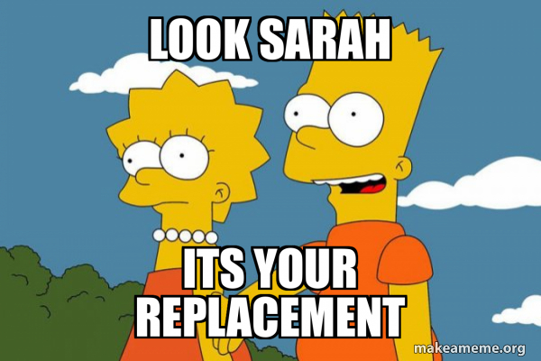 Look Sarah its your Replacement - Bart and Lisa Chat Meme Generator