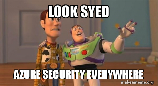 Look Syed Azure Security everywhere - Buzz and Woody (Toy Story) Meme ...