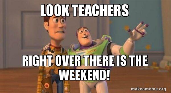 Look Teachers right over there is the weekend! - Buzz and Woody (Toy ...