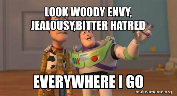 Look woody envy, jealousy,bitter hatred Everywhere I go - Buzz and ...