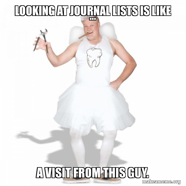 Looking at journal lists is like ... a visit from this guy. - Tooth ...
