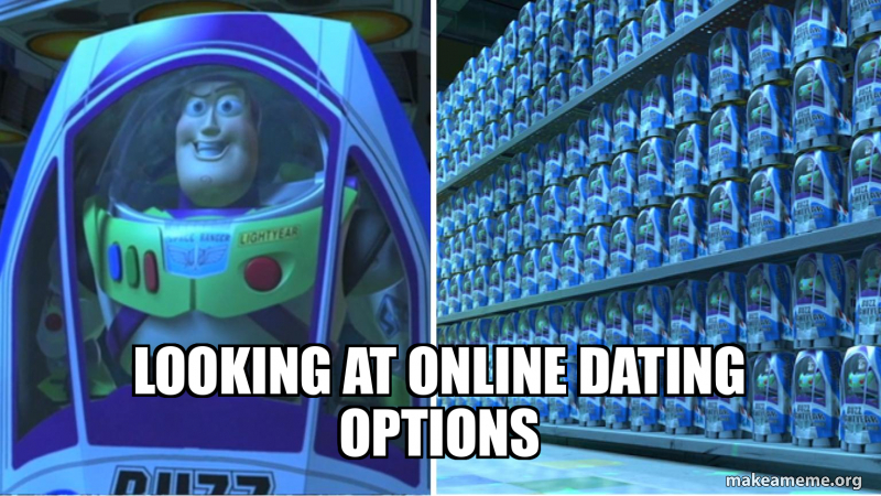 looking at online dating options Meme Generator