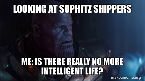 Looking at Sophitz shippers Me: Is there really no more intelligent ...