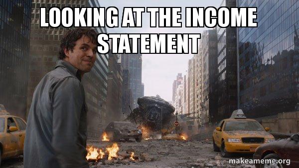Looking at the income statement - That's My Secret Meme Generator
