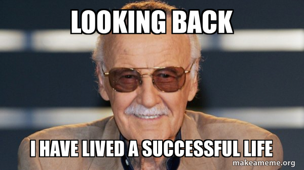 Looking back I have lived a successful life - Stan Lee Meme Generator