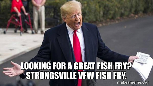 Looking for a great fish fry? Strongsville VFW Fish Fry. - Trump ...