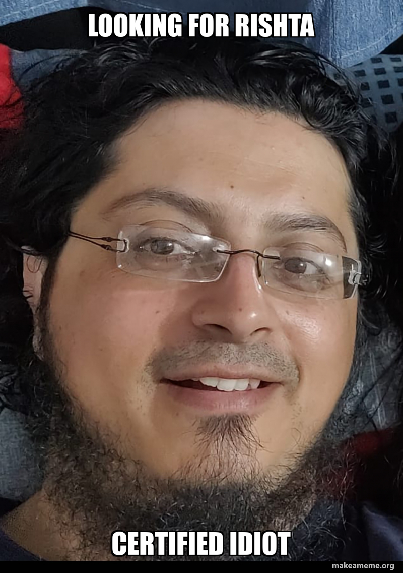 Looking for rishta Certified idiot Meme Generator