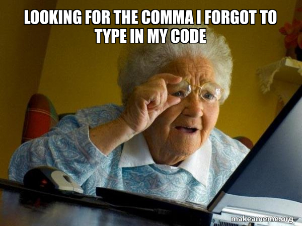 Looking for the comma I forgot to type in my code - Internet Grandma ...